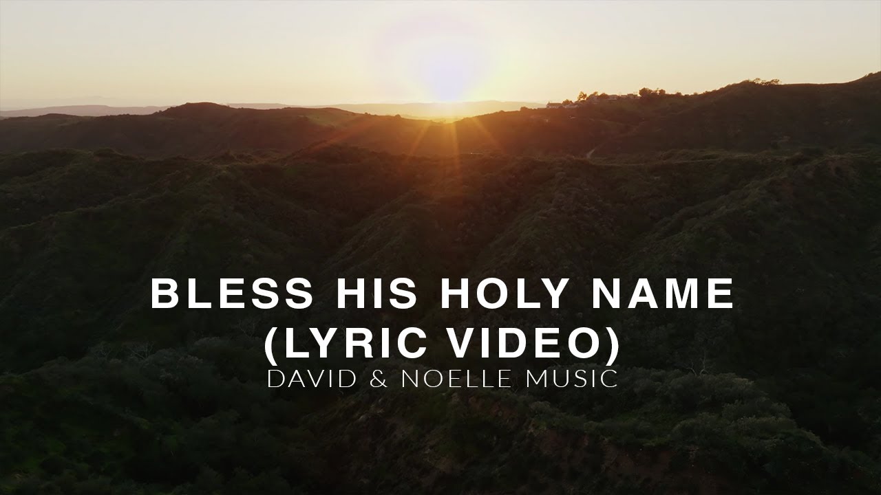 Bless His Holy Name (Lyric Video) - YouTube