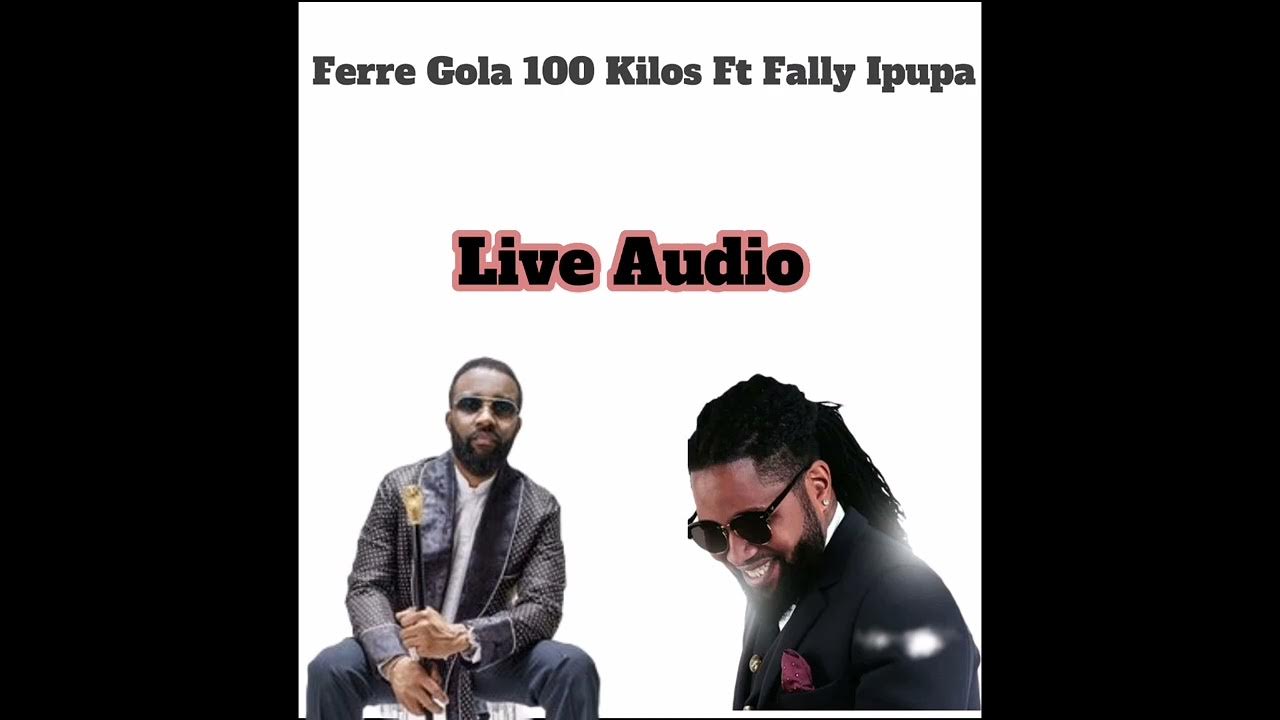 Ferre Gola - 100 Kilos Remix Ft Fally Ipupa (Live Audio) - YouTube