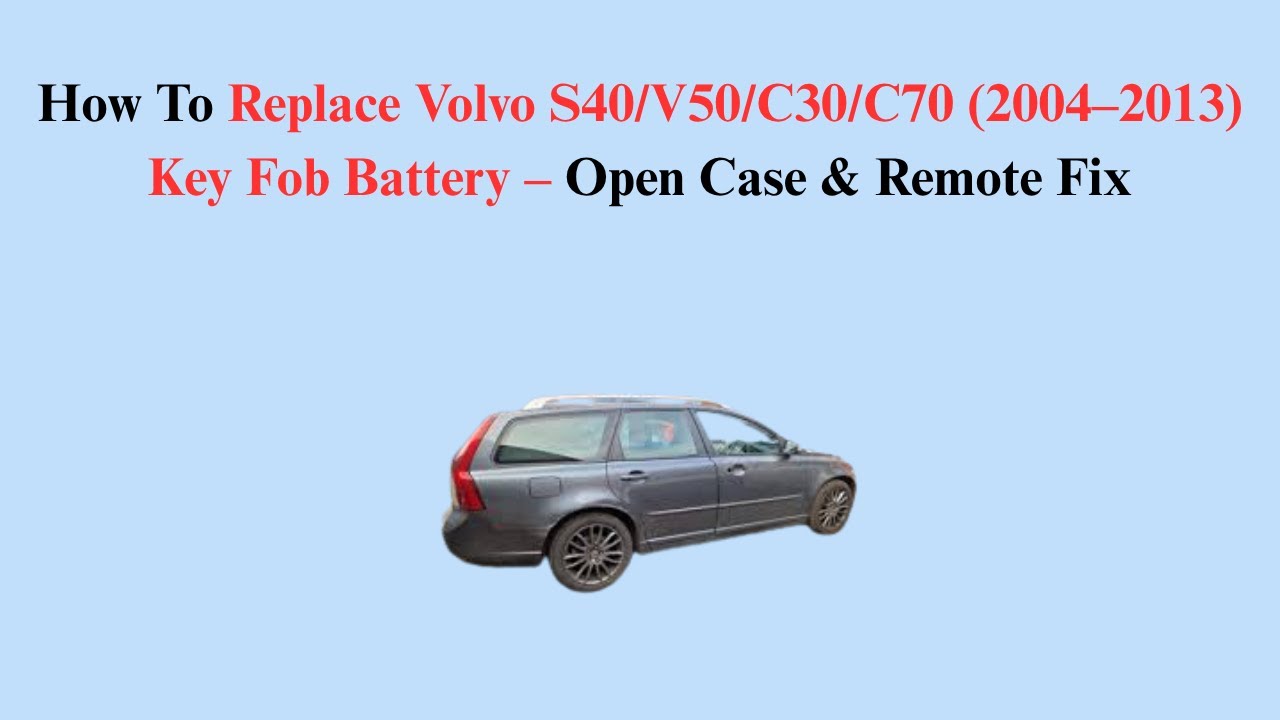How To Replace Volvo S40/V50/C30/C70 (2004–2013) Key Fob Battery – Open ...
