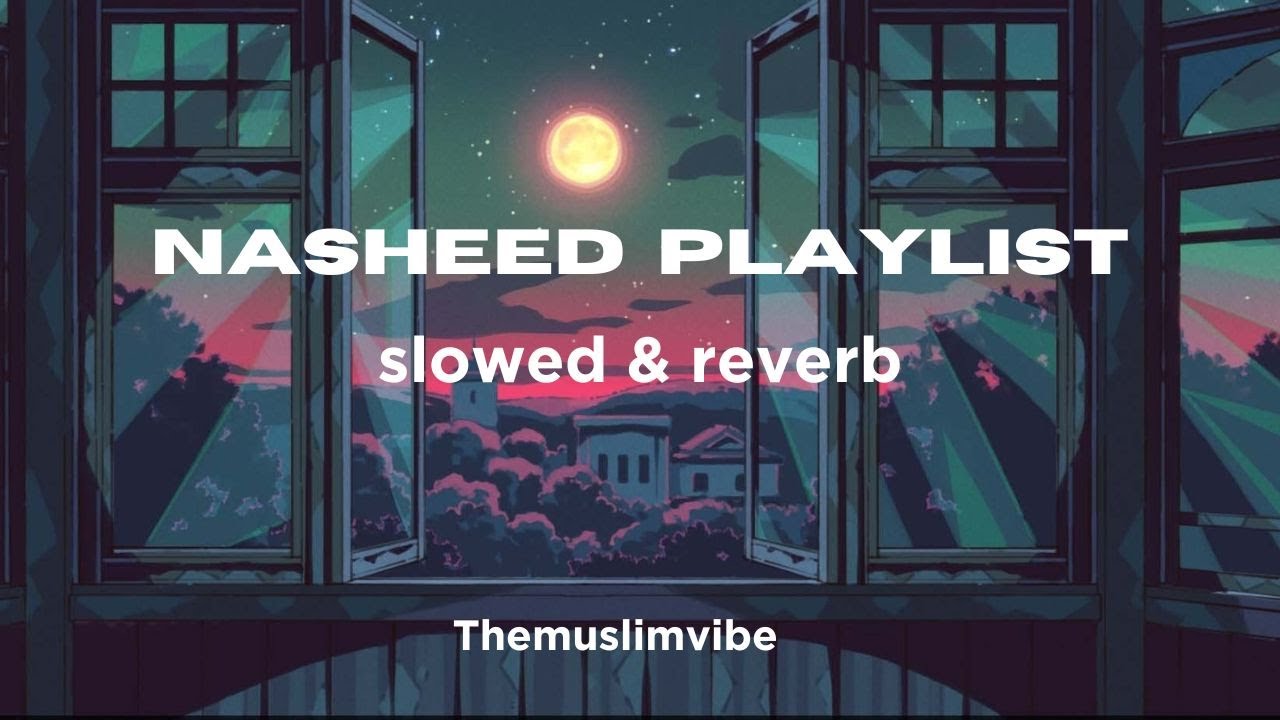 "Best Nasheed Playlist for Soothing Your Soul | Islamic Nasheeds ...