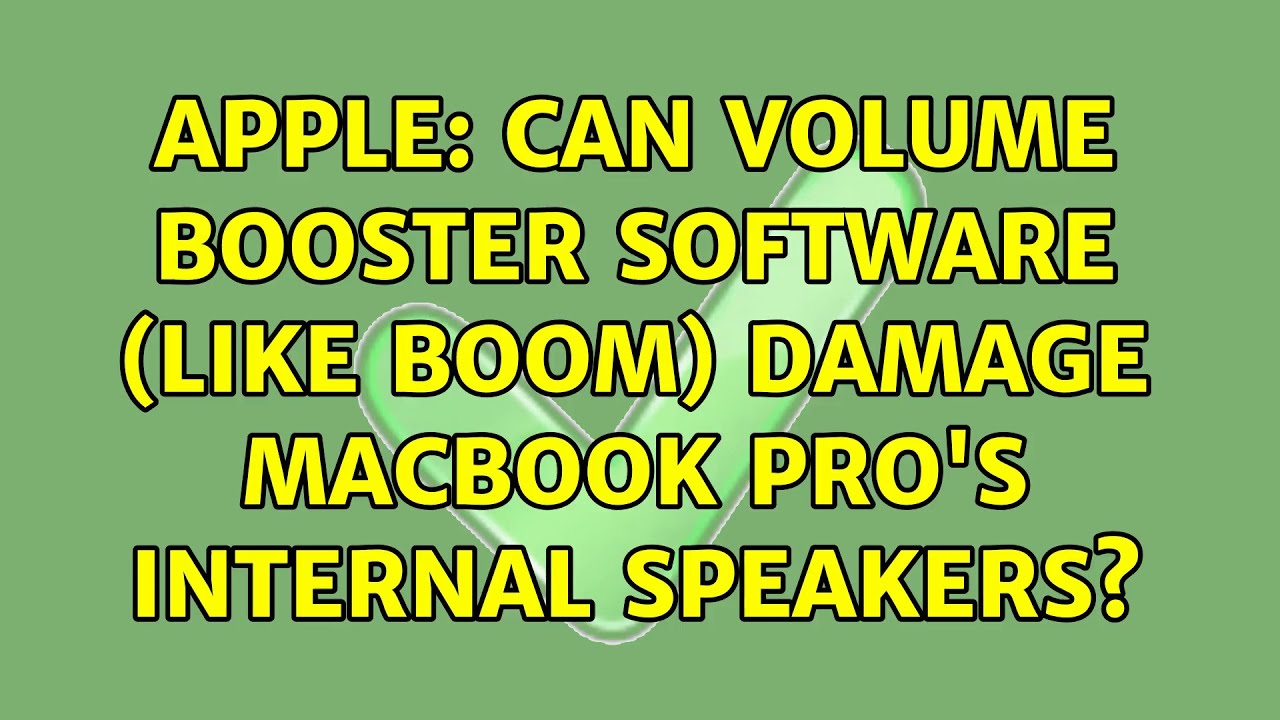 Apple: Can volume booster software (like Boom) damage MacBook Pro's internal speakers? - YouTube