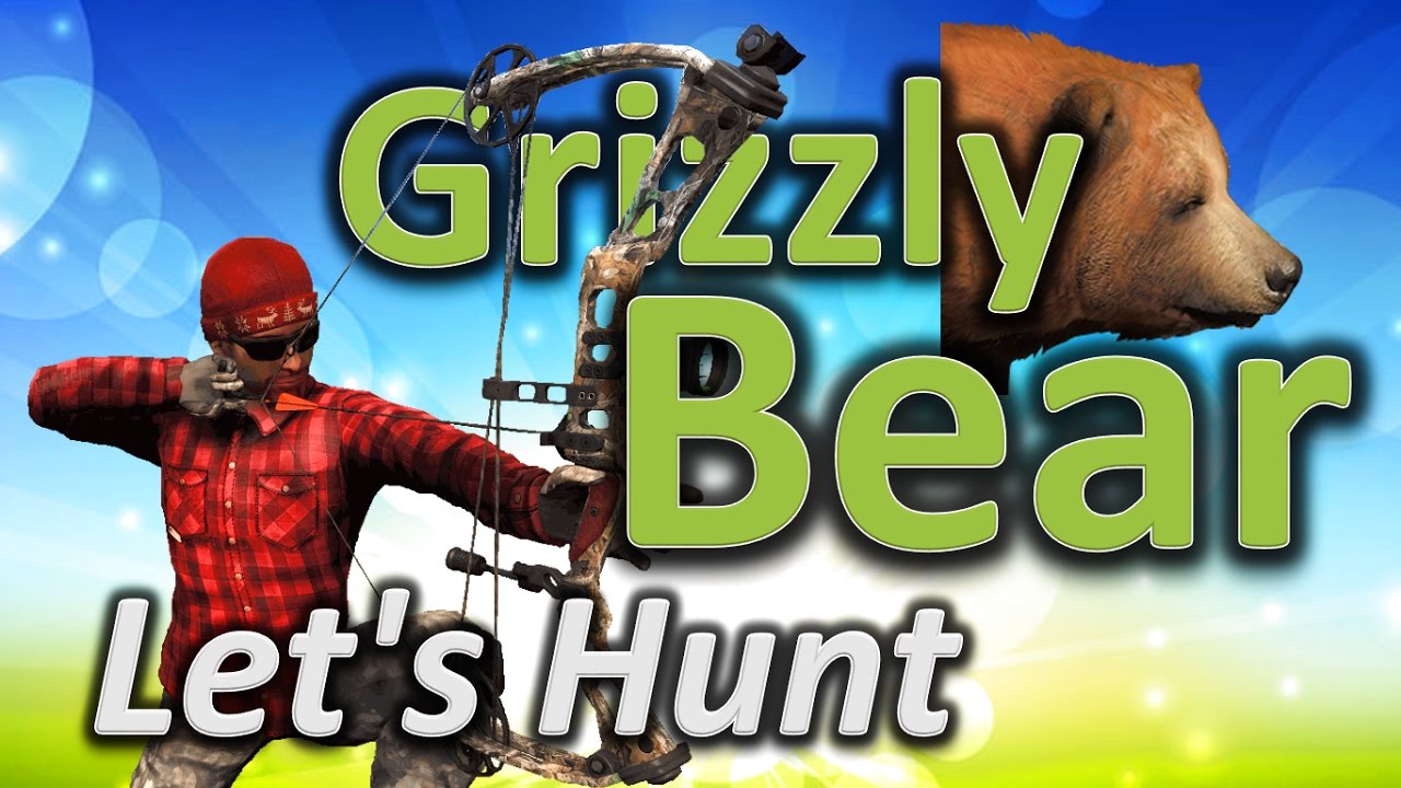 Let's Hunt GRIZZLY BEAR - theHunter Classic - YouTube