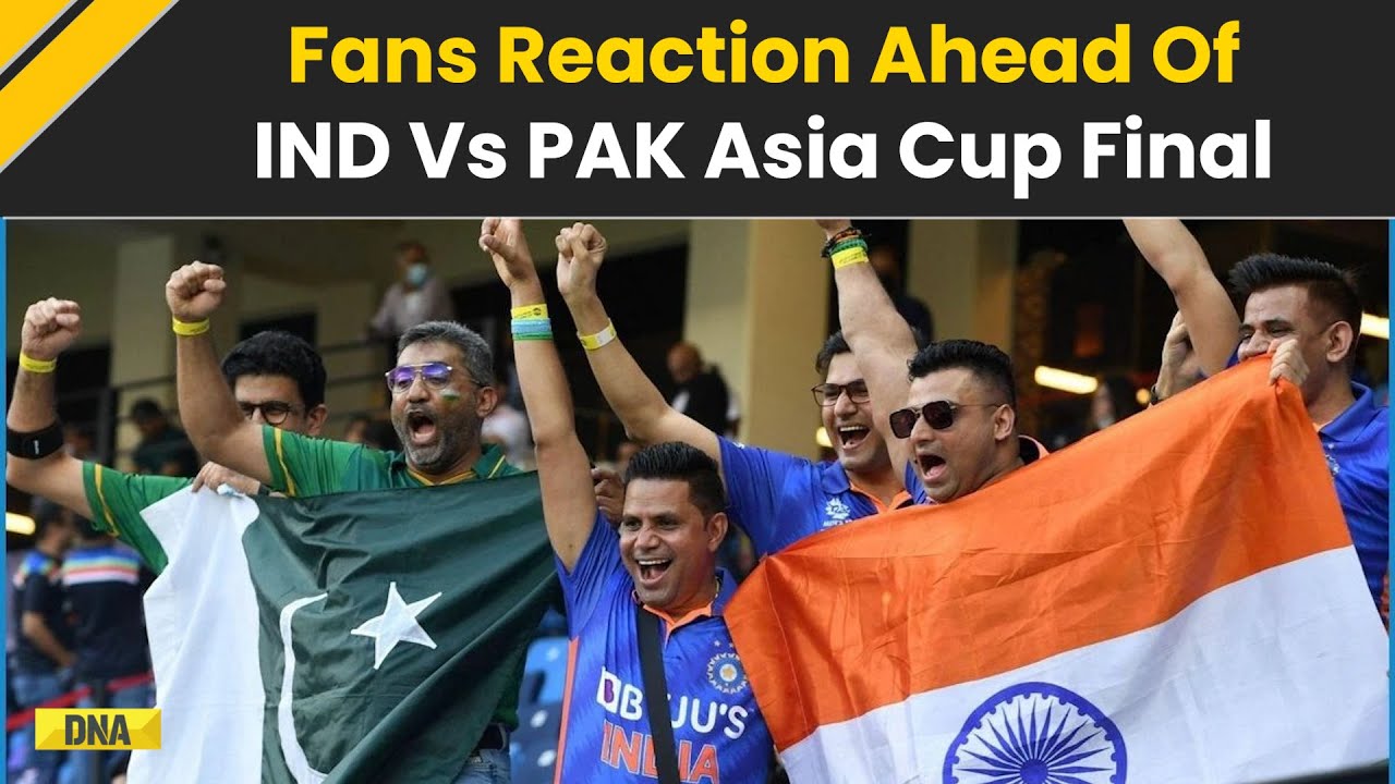 IND Vs PAK Live: Fans Reaction Ahead Of Historic Asia Cup Final Between ...