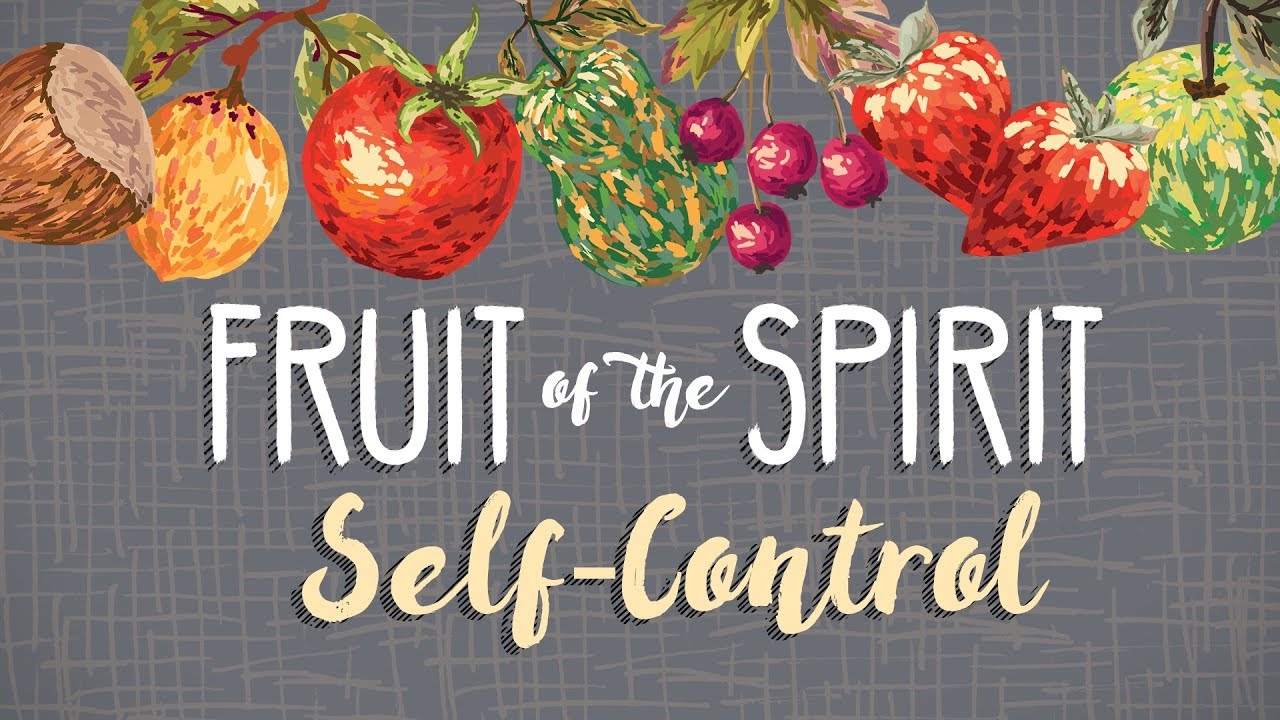 Fruit Of The Spirit Self Control YouTube Fruit Of The Spirit Self Control YouTube