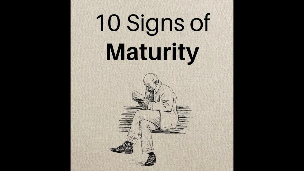 HERE ARE 10 SIGNS OF MATURITY - YouTube