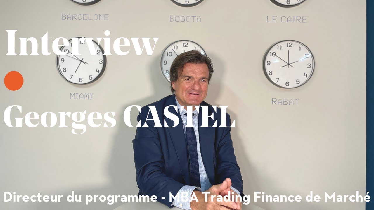Interview Georges CASTEL - Directeur du programme MBA Trading - Finance ...