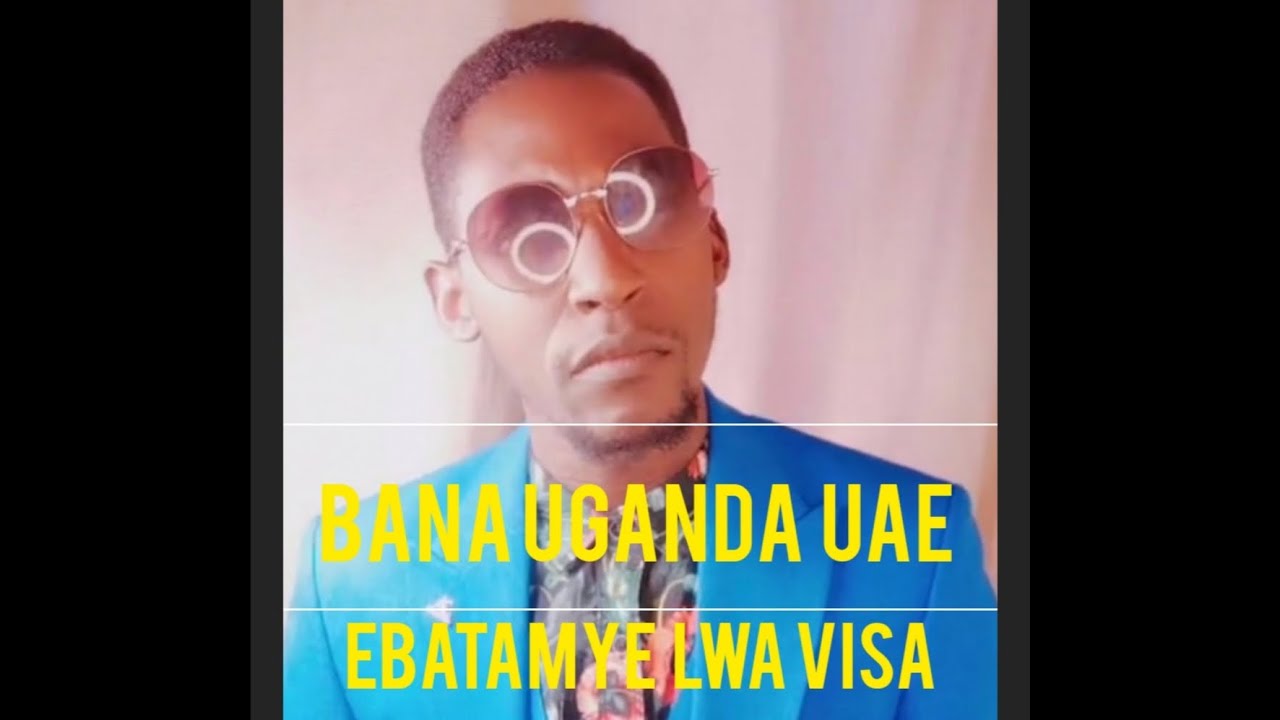 BANA UGANDA UAE BALAJANA LWA VISA - YouTube