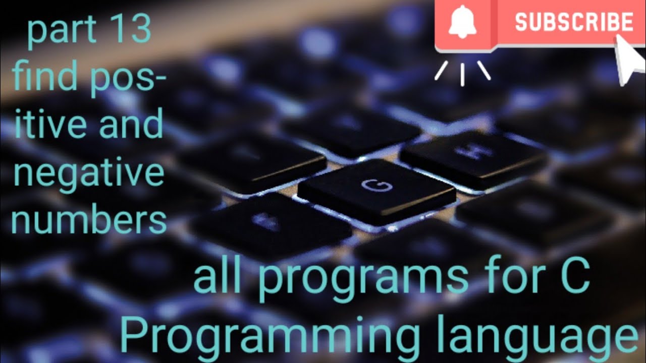 Find positive and negative numbers ll #part 13 ll in c programming language - YouTube