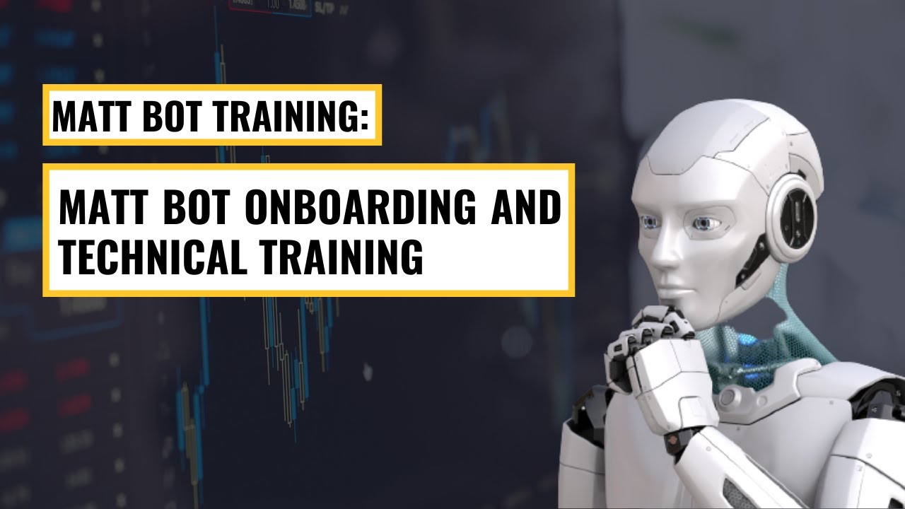 Matt Bot Training: Onboarding and Technical Training - YouTube