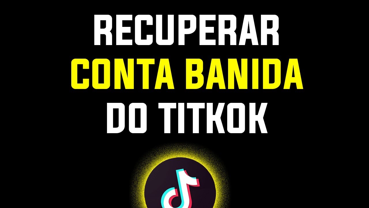 COMO RECUPERAR CONTA DO TIKTOK BANIDA - YouTube