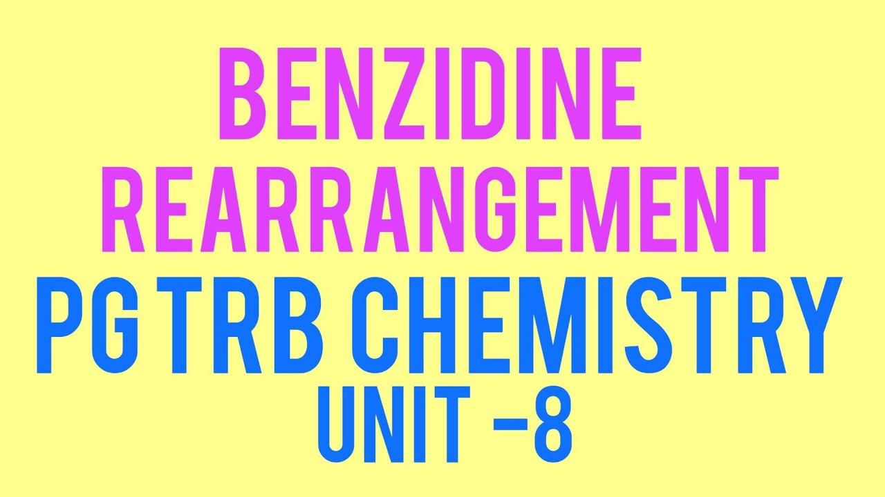 BENZIDINE REARRANGEMENT, PG TRB CHEMISTRY, UNIT- 8, PART- 12 - YouTube
