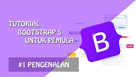 Tutorial Bootstrap 5 untuk Pemula Bahasa Indonesia - YouTube