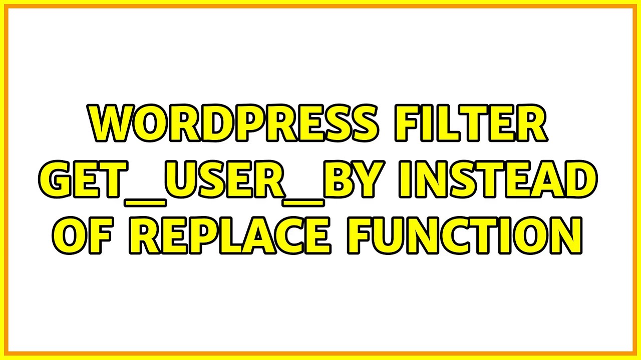 Wordpress: Filter get_user_by instead of replace function - YouTube