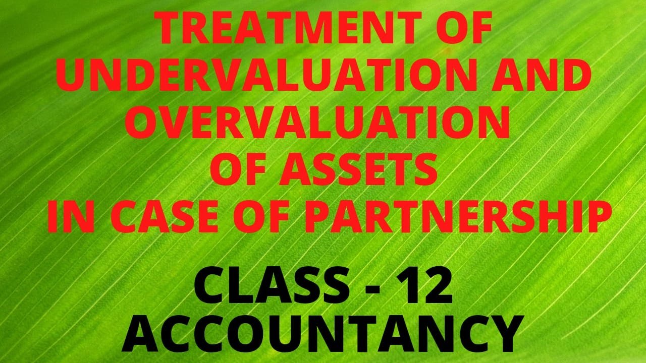 Treatment Of Over Valuation And Under Valuation Of Assets In ...