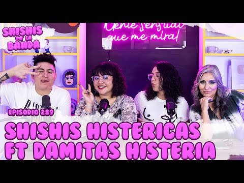Shishis Pa' la Banda | Ep. 289 | ¿Histeriquilla o eneje? Ft ...