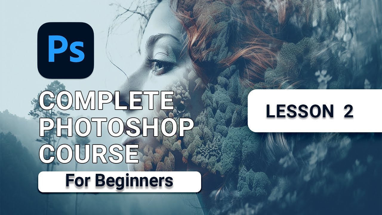 Photoshop for Beginners 2024: Lesson 2 - Essential Editing Techniques ...