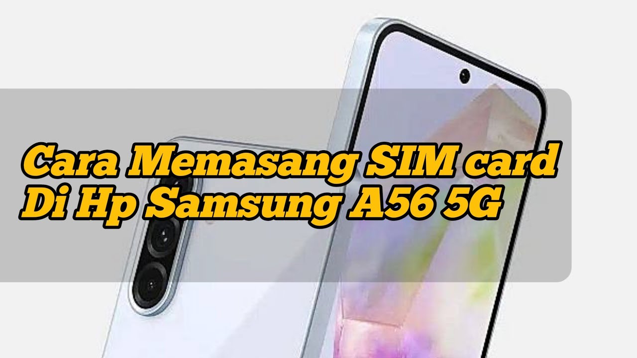Cara Memasang SIM card Di Hp Samsung A56 5G - YouTube
