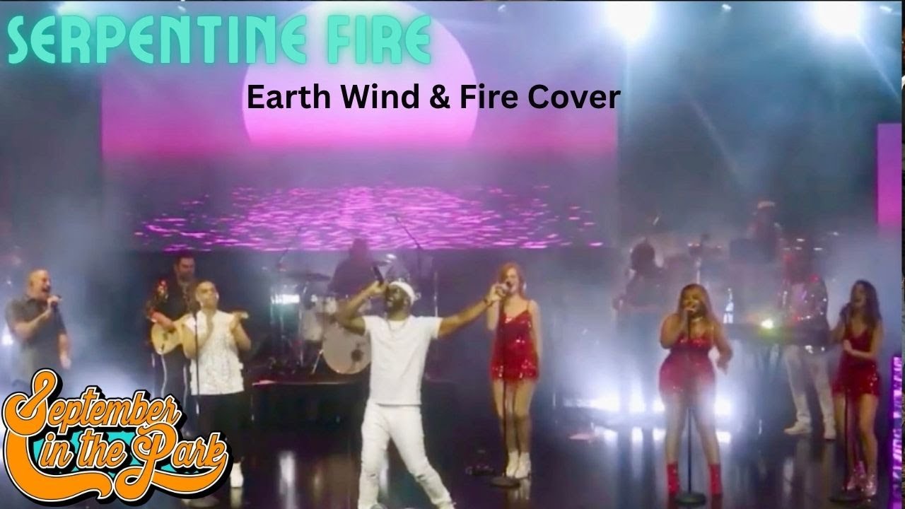 SERPENTINE FIRE "Live" - September In The Park (Earth Wind & Fire Cover ...