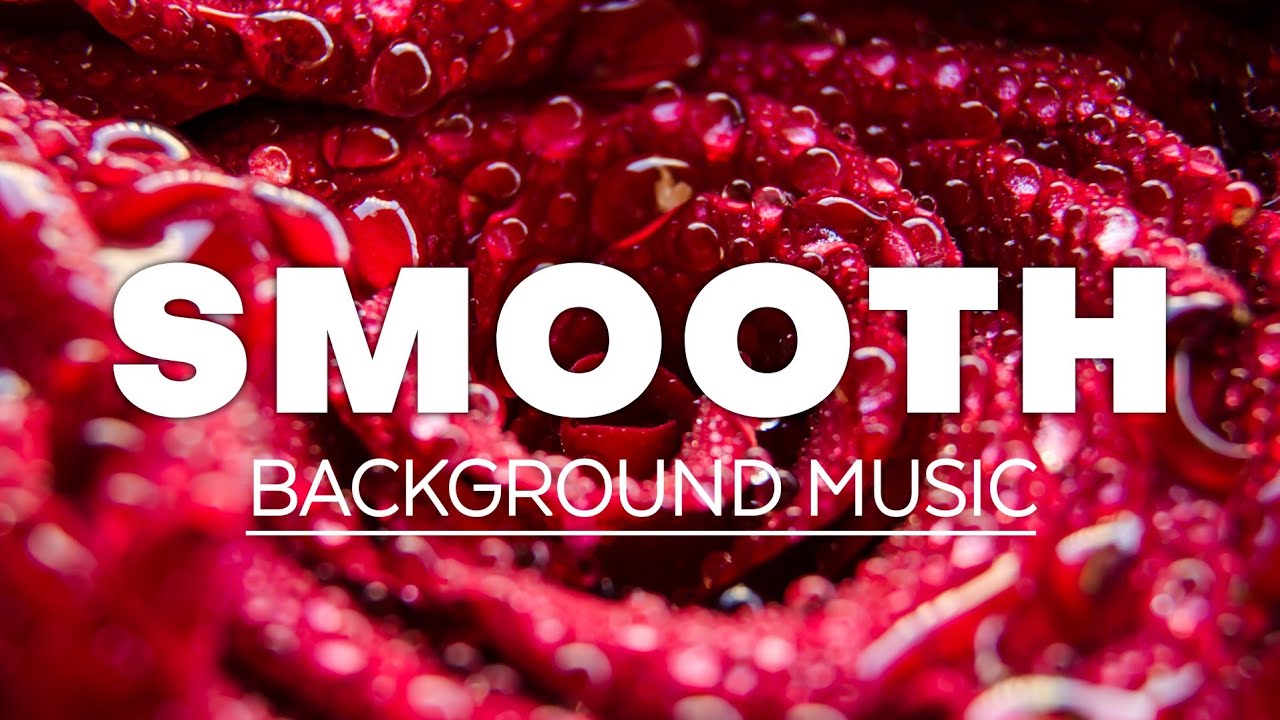 Smooth music / Smooth background music / Smooth background music no ...