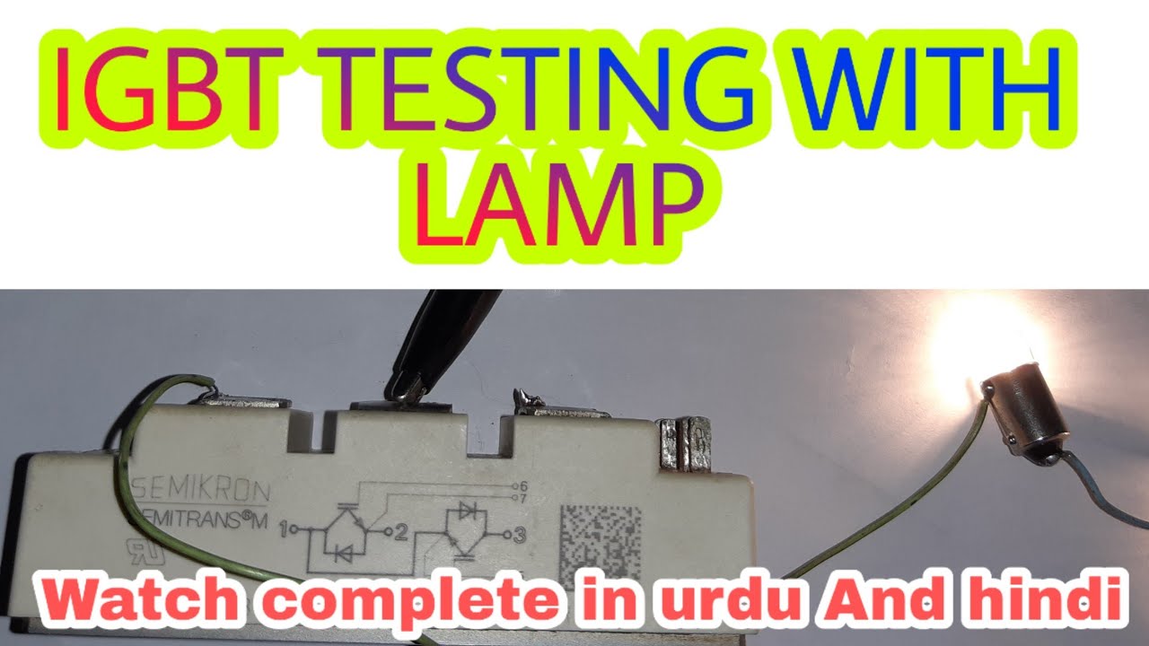 IGBT Testing with lamp | Dual IGBT SKM100GB128D Table Testing | VFD ...