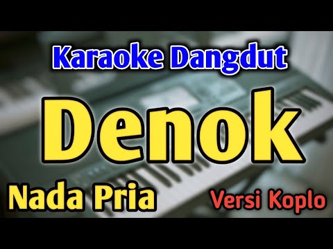 DENOK - KARAOKE || NADA PRIA COWOK || Versi Koplo || Sadewok