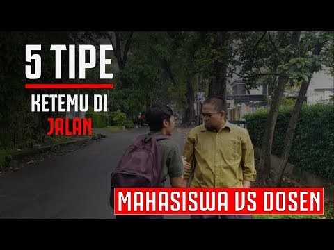 MAHASISWA VS DOSEN - 5 TIPE KETEMU DI JALAN (#truestory)