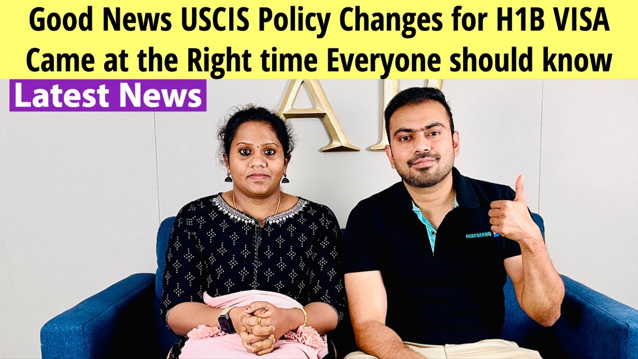 Good News USCIS Policy Changes For H1B B1B2 VISA Came At The Right
