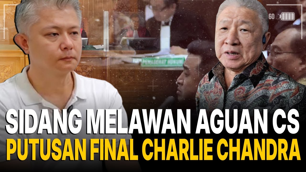 🔴LIVE SIDANG MELAWAN AGUAN CS: PUTUSAN FINAL CHARLIE CHANDRA KOBRAN ...