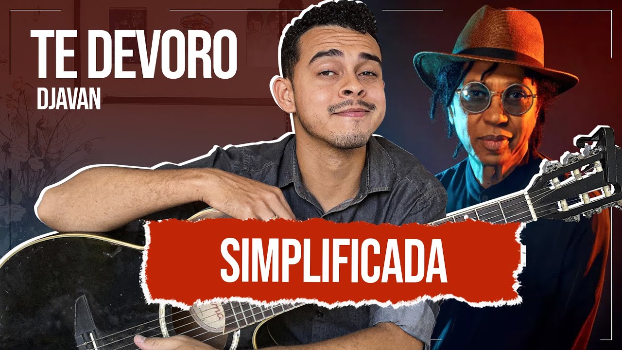 Como Tocar Eu Te Devoro No Violão Simplificada - Djavan - YouTube