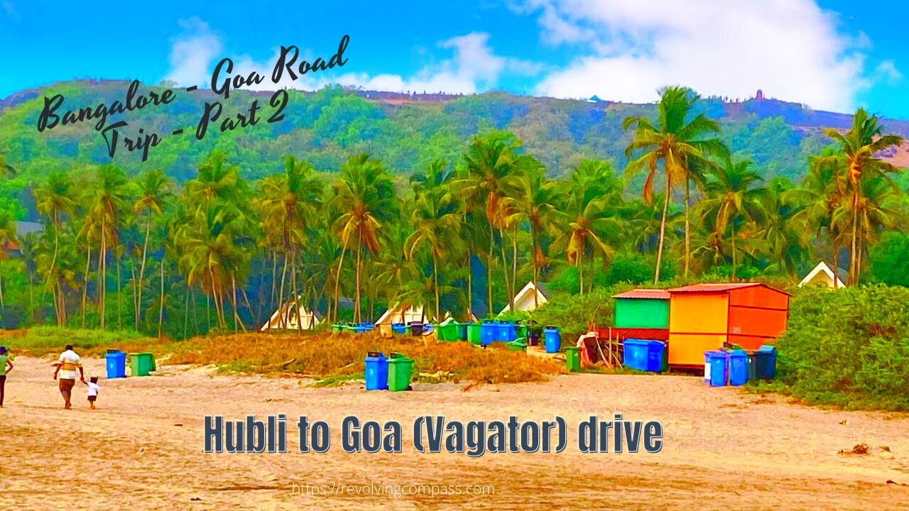Bangalore to Goa road trip part 2 | drive from Hubli to Goa via Western ...