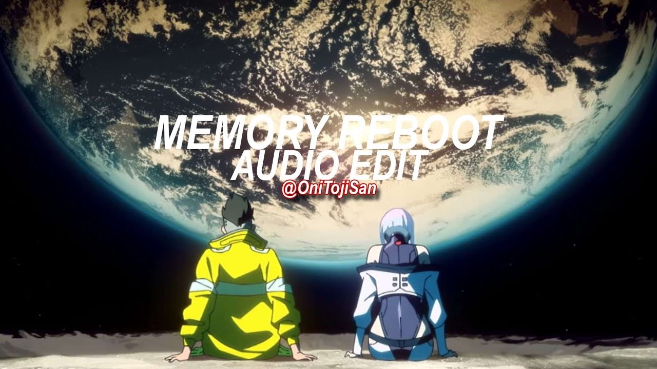 Memory Reboot [Edit Audio] - YouTube