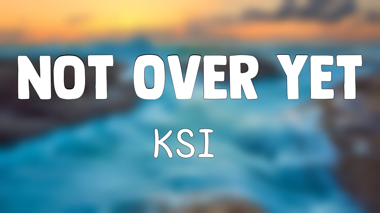 Not Over Yet (feat. Tom Grennan) - KSI (Lyrics Version) 🐚 - YouTube