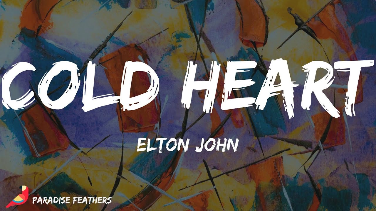 Elton John - Cold Heart (Lyrics) - YouTube