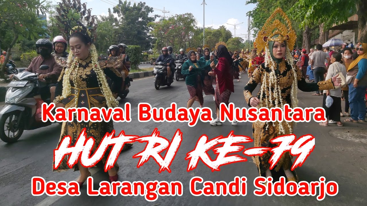 Karnaval Budaya Desa Larangan Candi Sidoarjo, HUT RI Ke-79 NUSANTARA ...