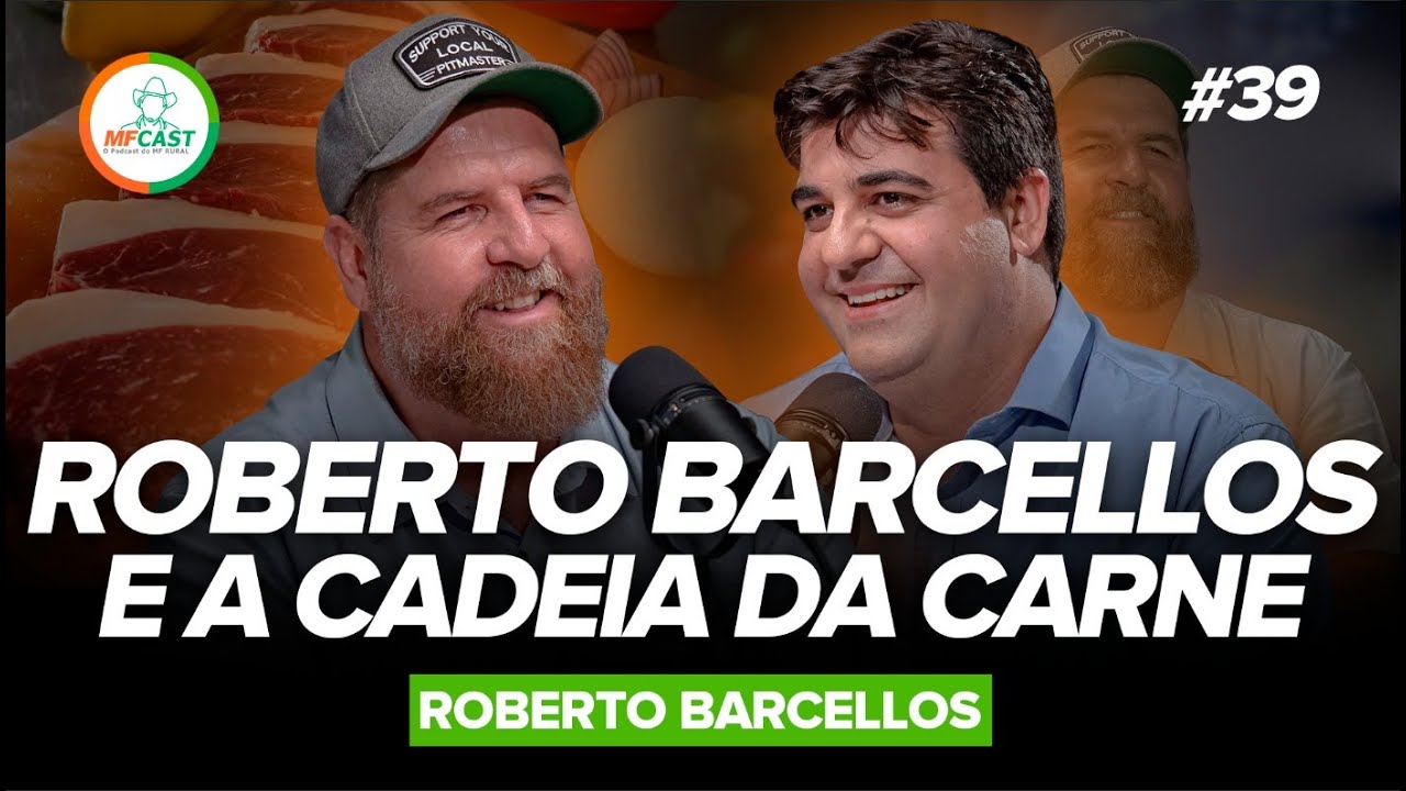 ROBERTO BARCELLOS DESVENDA O MERCADO DA CARNE - MF Cast 39 - YouTube