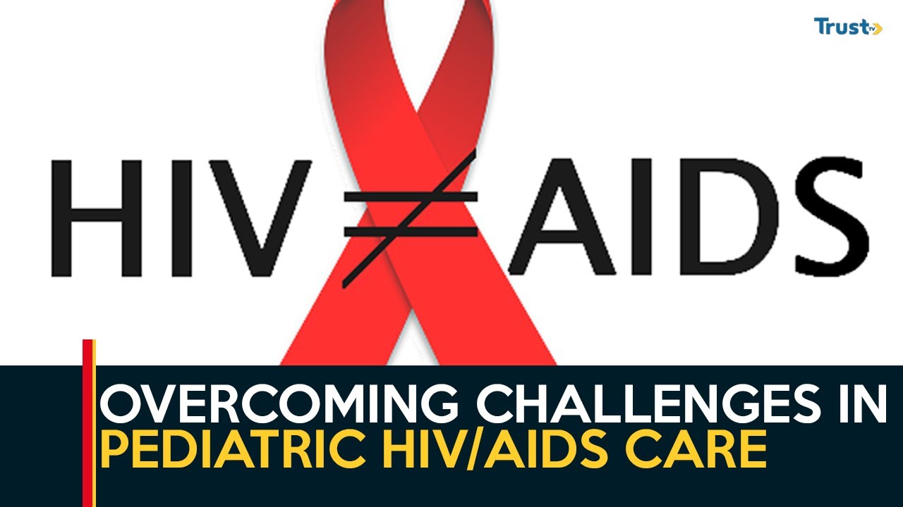Overcoming Challenges In Pediatric HIV/AIDS Care | Healthy Living - YouTube