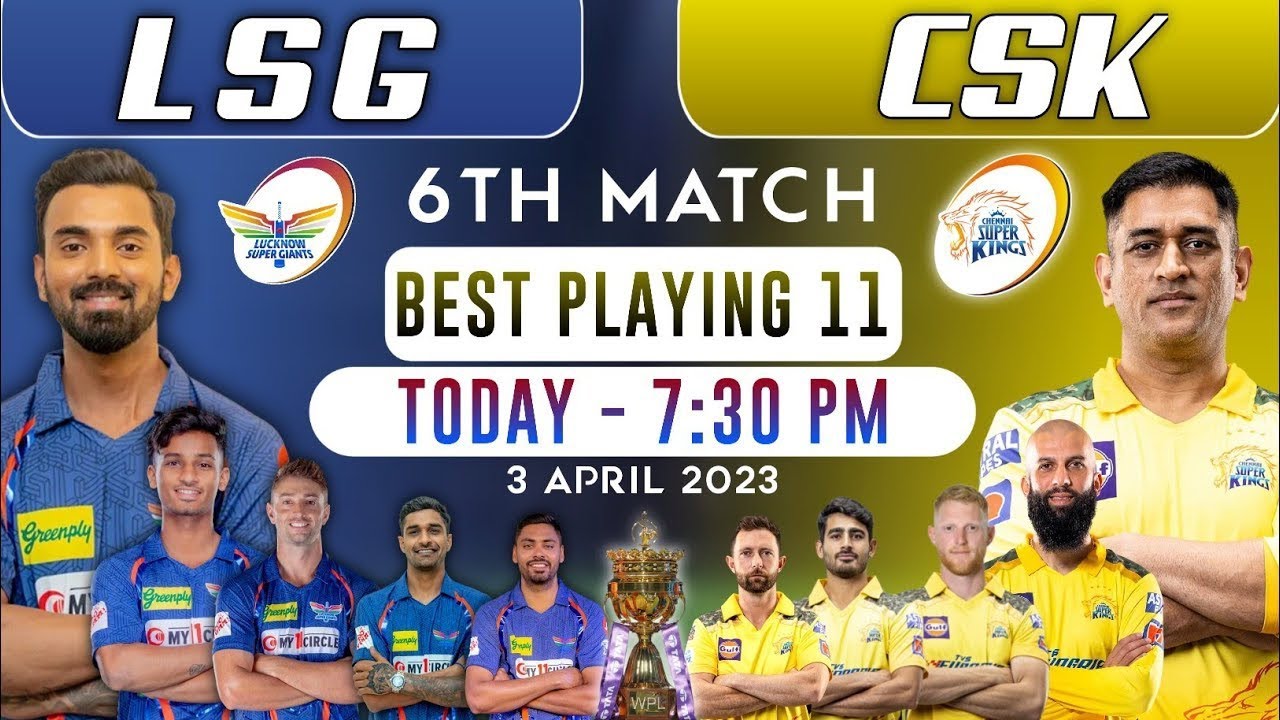 CSK vs LSG match 6nd# दोनों टीम की खतरनाक प्लेइंग 11 # 3-4-2023 - YouTube