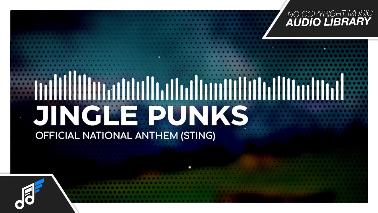 Official National Anthem (Sting) – Jingle Punks | NoCopyrightMusic – Audio Library ♫ - YouTube