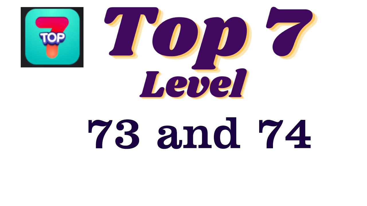 Top 7 Level 73 Answers | Top 7 Level 74 Answers - YouTube