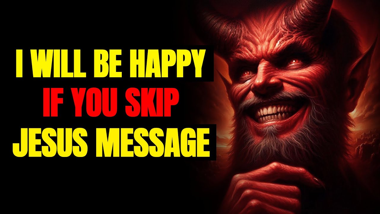 God Says- Satan Will be Happy If You Skip | God message for you today ...