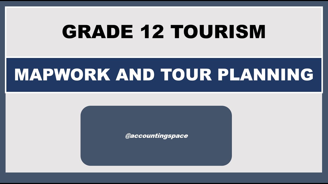 GRADE 12 TOURISM MAPWORK AND TOUR PLANNING - YouTube