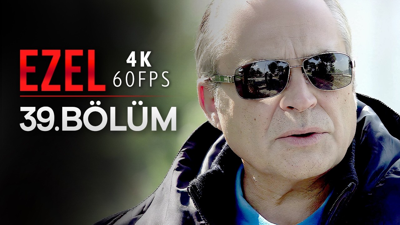 Ezel 39. Bölüm | 4K 60 FPS - YouTube