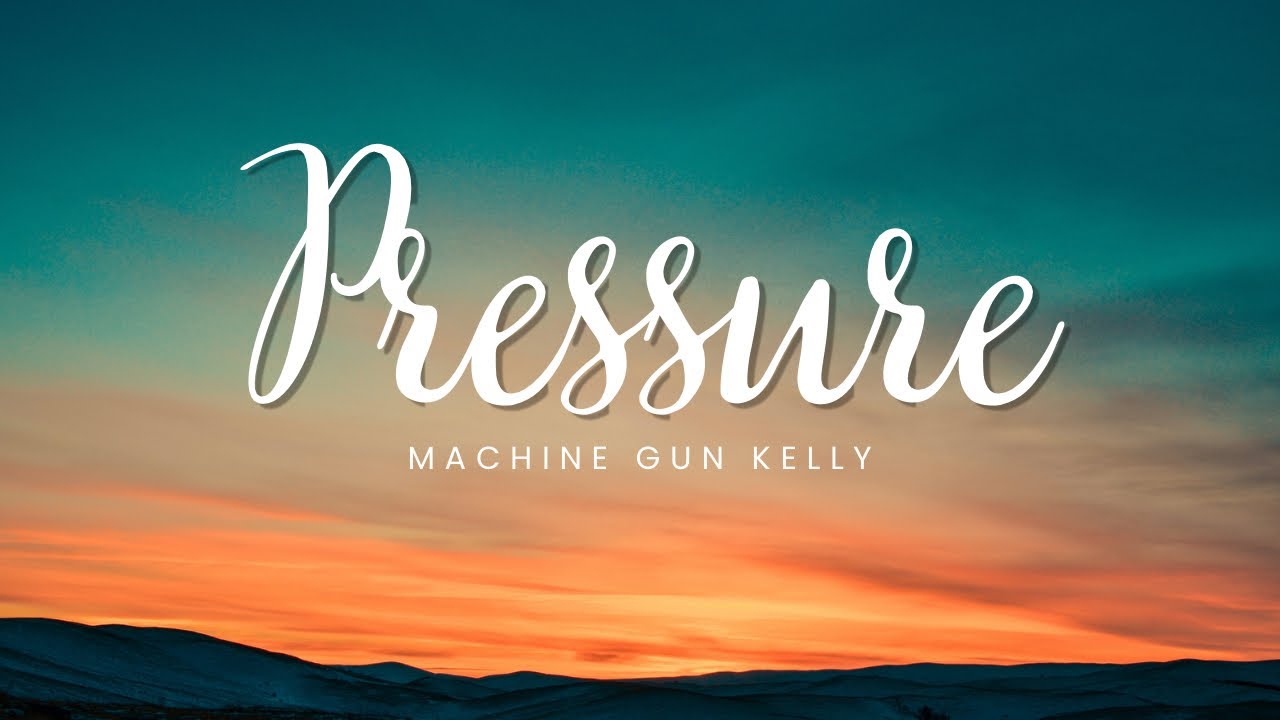Machine Gun Kelly - Pressure (Lyrics) - YouTube
