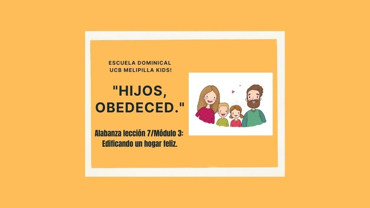 "Hijos obedeced." Alabanza Lección 7/Módulo 3: Edificando un hogar feliz. - YouTube