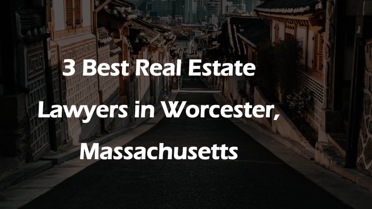 3 Best Real Estate Lawyers in Worcester, Massachusetts | Property ...