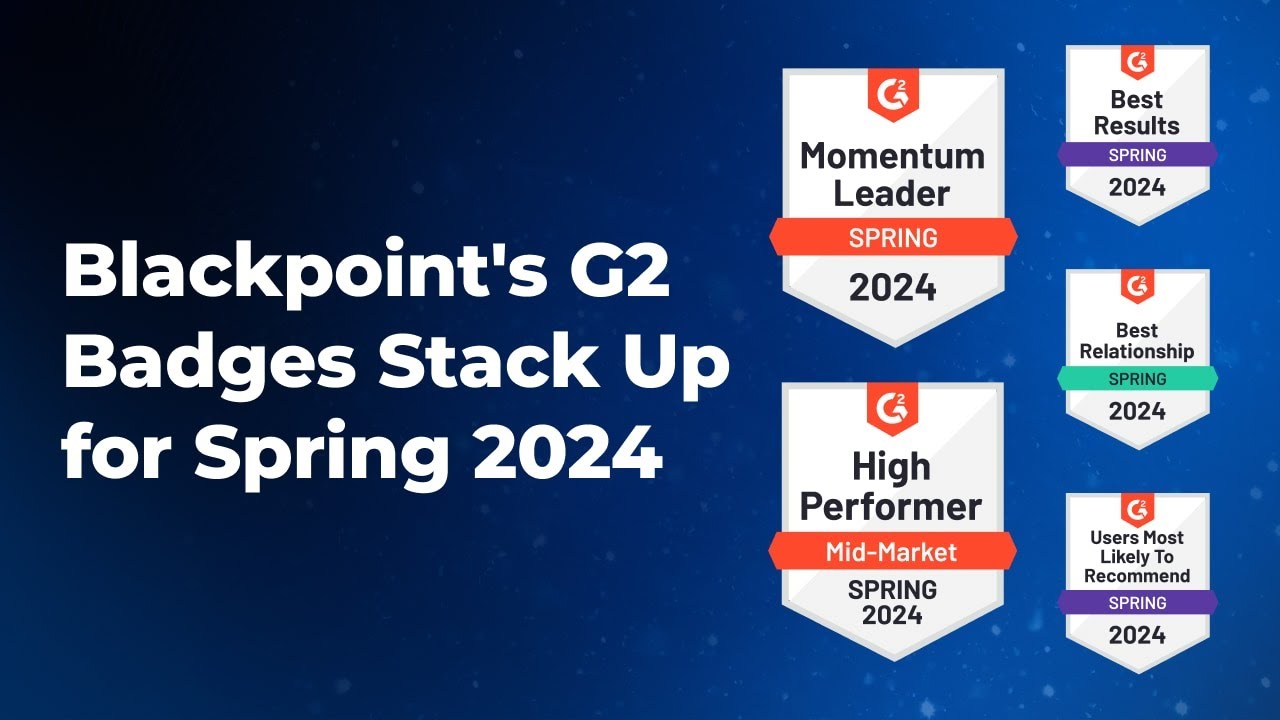 Blackpoint's G2 Badges Stack Up for Spring 2024 - YouTube