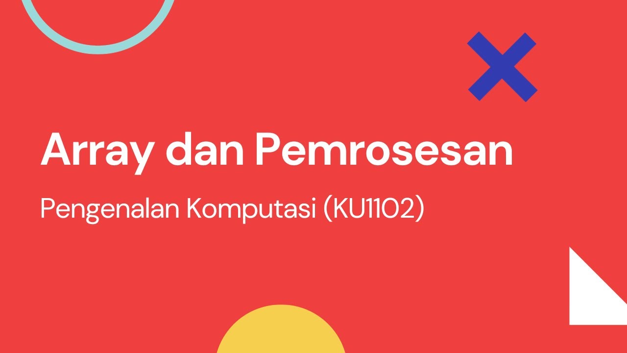 Array dan pemrosesan pada array | Pengenalan Komputasi (KU 1102) - YouTube