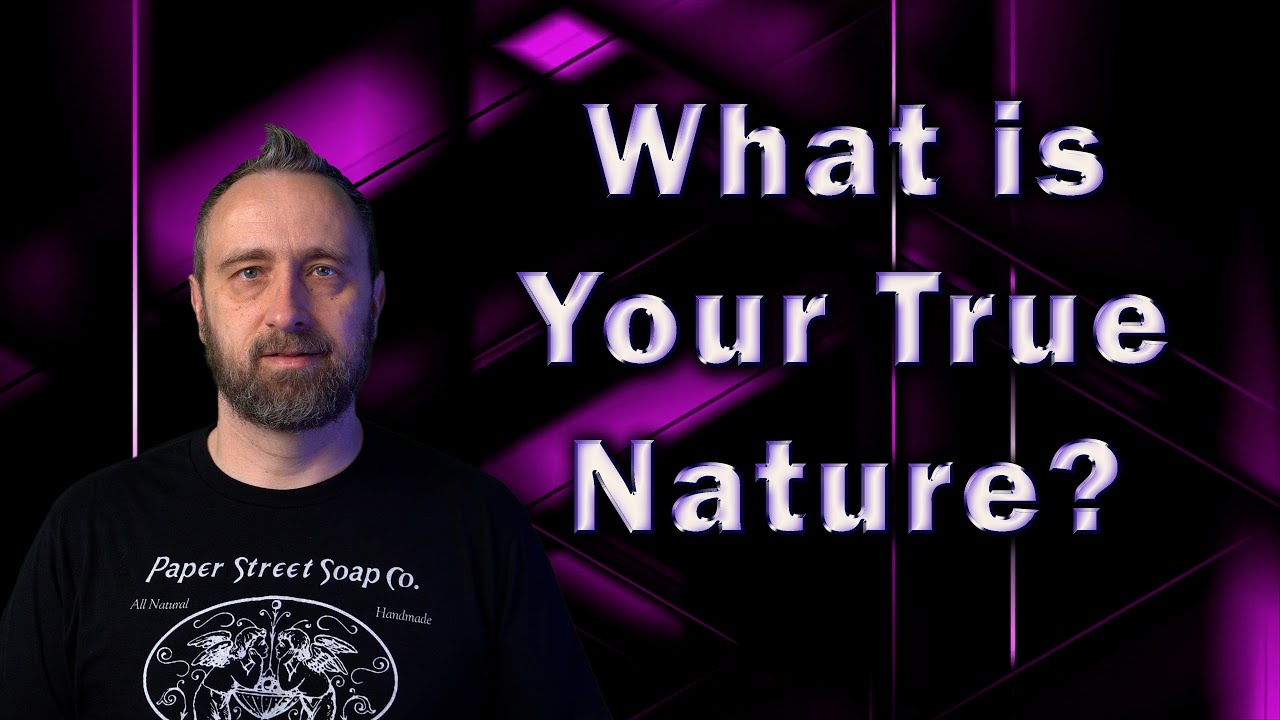 What is Your True Nature? - YouTube
