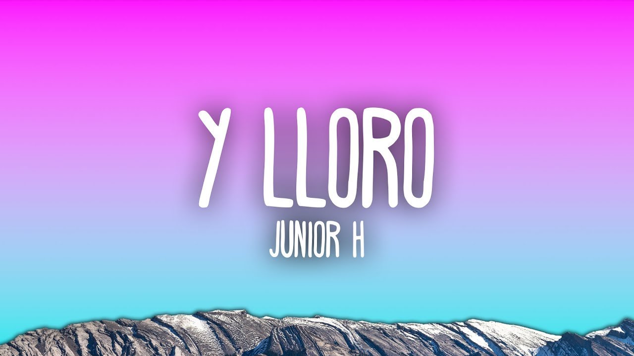 [1 Hour] Junior H - Y LLORO | Lyrics All Night