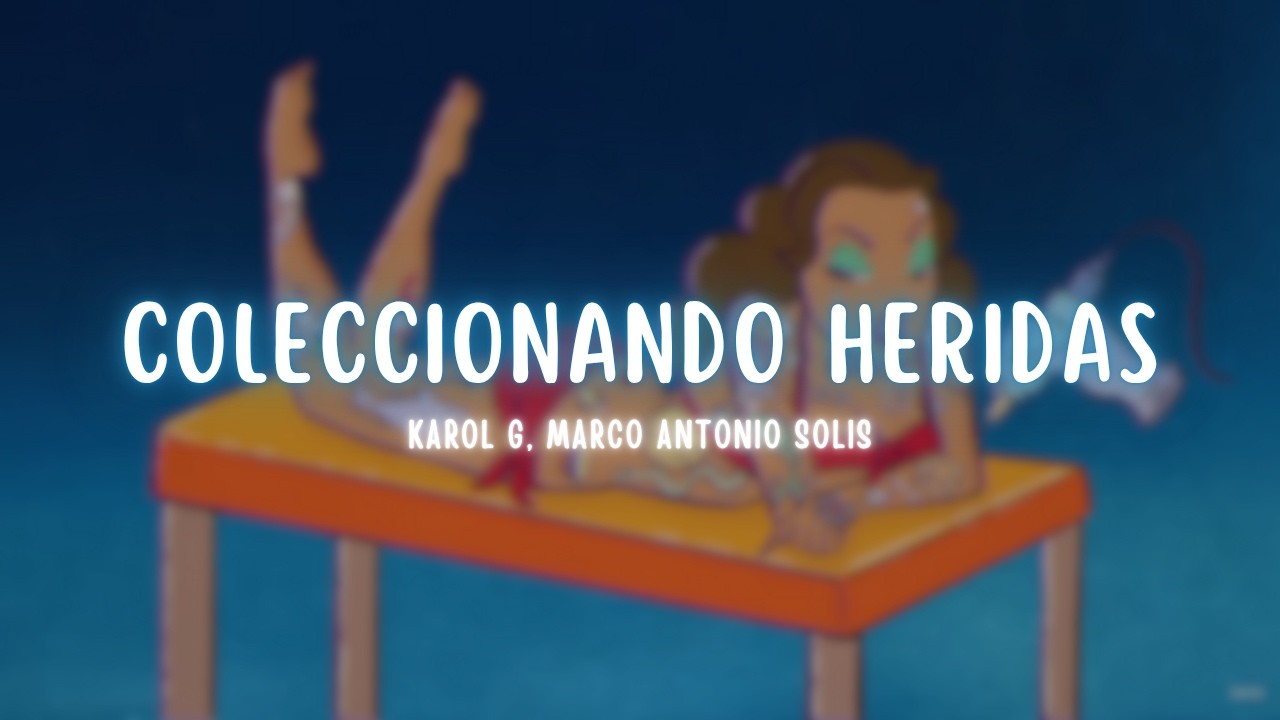 Karol G, Marco Antonio Solís - Coleccionando Heridas [LETRA] 🤕 - YouTube